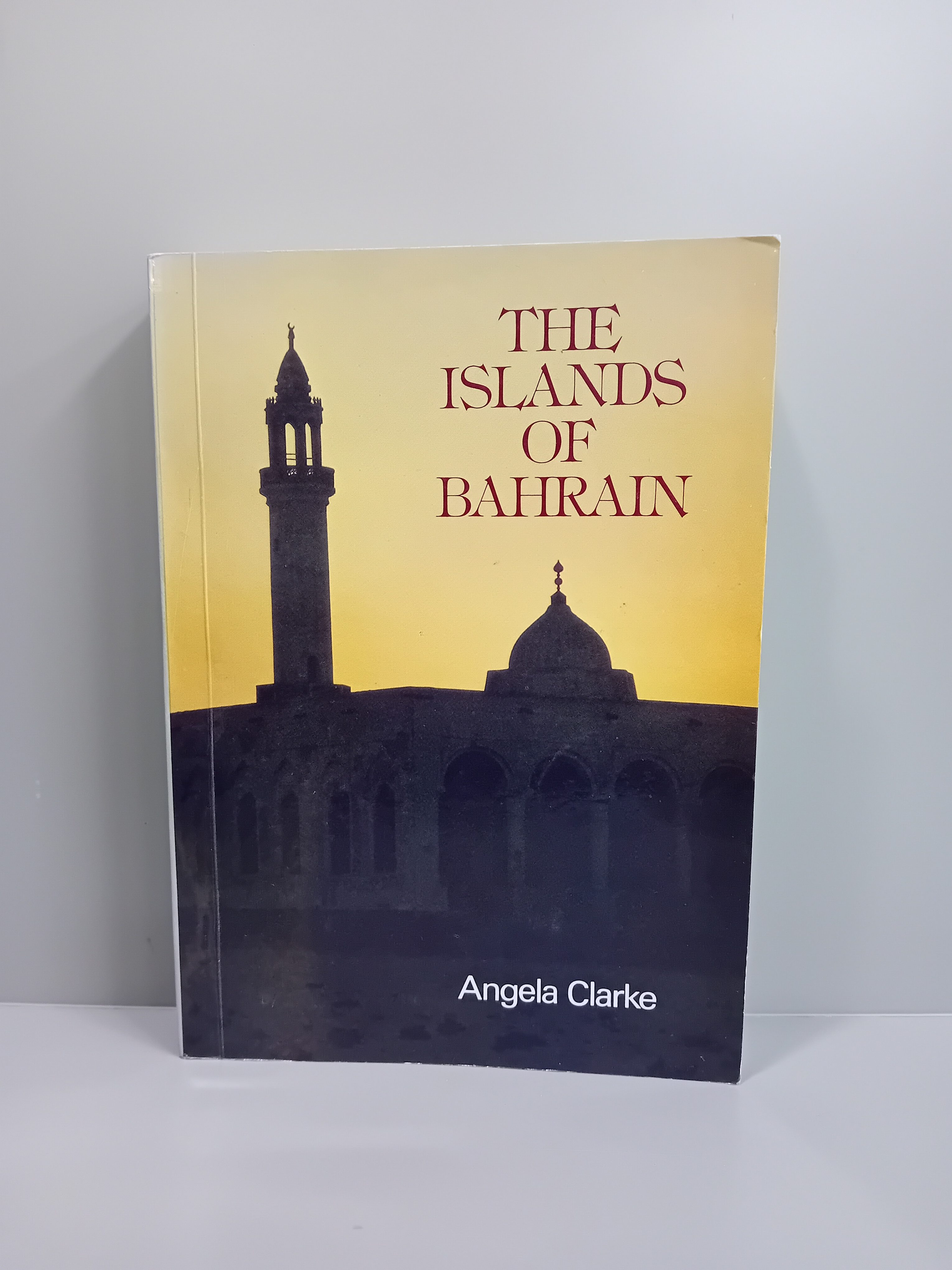 [SOLD] Angela Clarke - The Islands of Bahrain - 1981 - Zerzura Rare Books