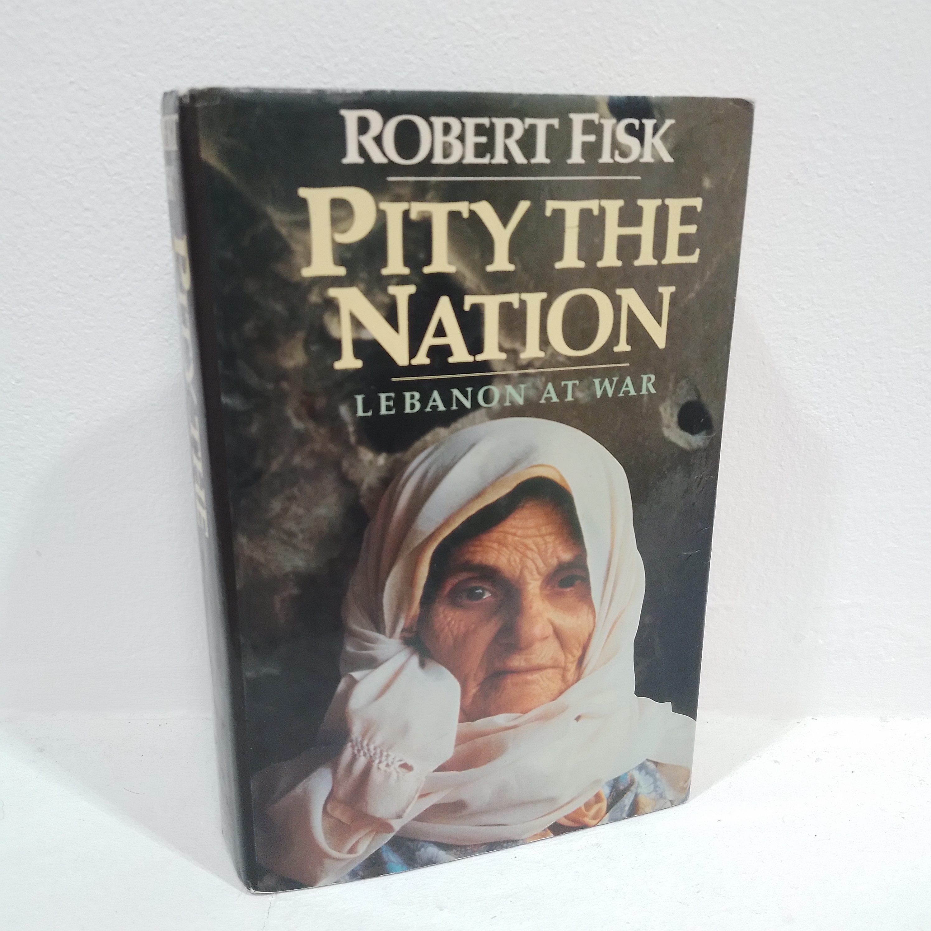 [SOLD] Robert Fisk - Pity the Nation: Lebanon at War - 1990 First ...