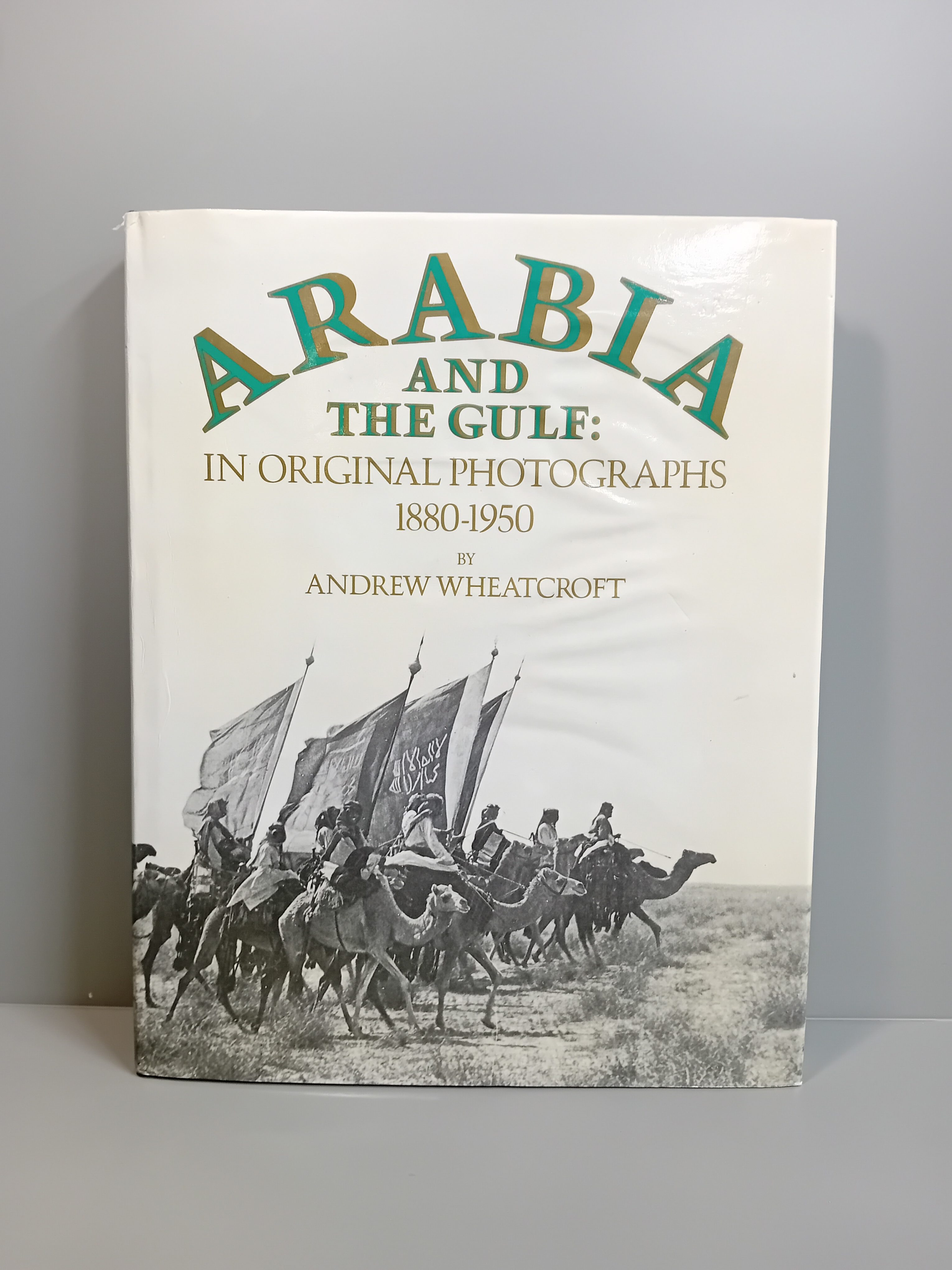 [SOLD] Andrew Wheatcroft - Arabia and the Gulf in Original Photographs ...