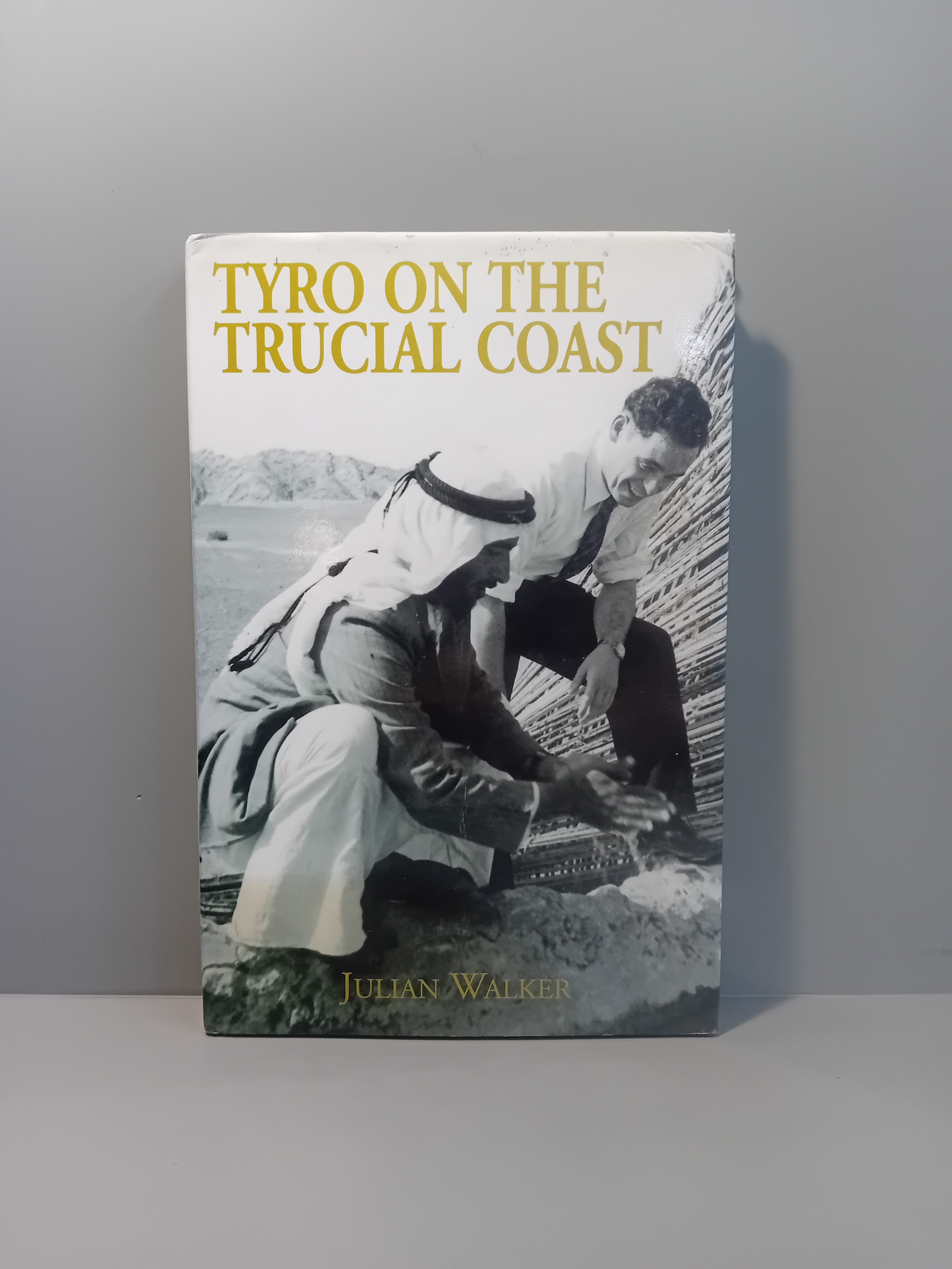 [SOLD] Julian Walker - Tyro on the Trucial Coast - Zerzura Rare Books